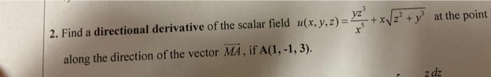 Solved 2 Find A Directional Derivative Of The Scalar Field