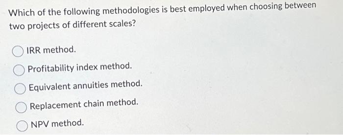 Solved Which of the following methodologies is best employed | Chegg.com