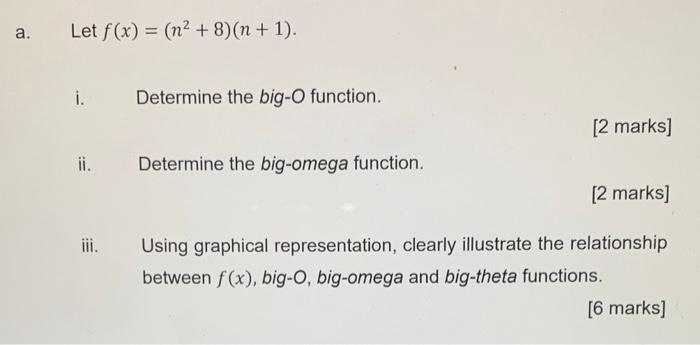 Solved a. Let f(x)=(n2+8)(n+1). i. Determine the big-O | Chegg.com