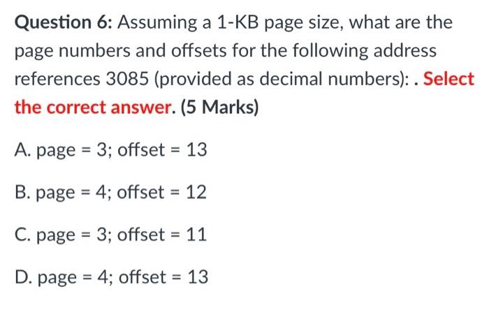 Solved Question 6: Assuming a 1-KB page size, what are the | Chegg.com