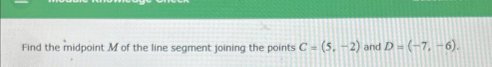 Solved Find the midpoint M ﻿of the line segment joining the | Chegg.com