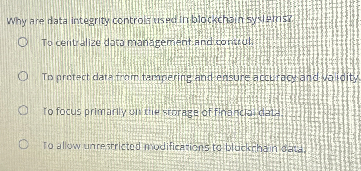 Solved Why are data integrity controls used in blockchain | Chegg.com
