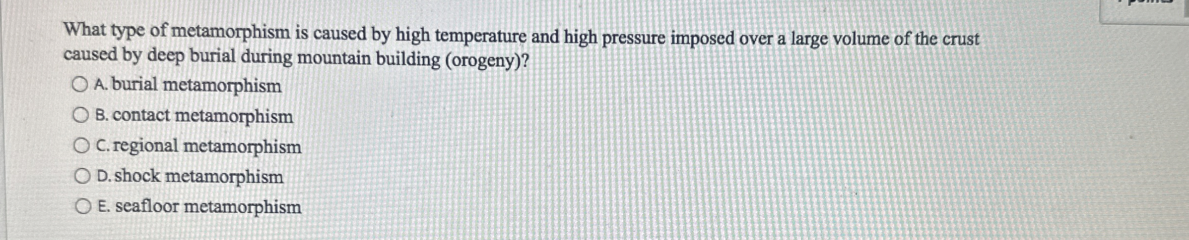 Solved What type of metamorphism is caused by high | Chegg.com
