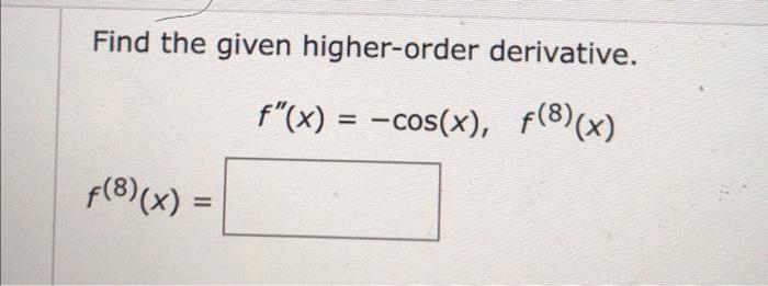 Solved Find the given higher-order derivative. | Chegg.com