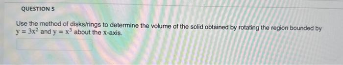 Solved Use the method of disks/rings to determine the volume | Chegg.com