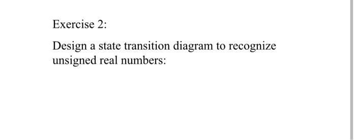 Solved Exercise 2: Design a state transition diagram to | Chegg.com