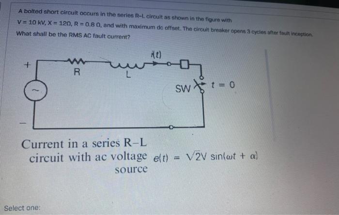 Solved A bolted short circuit occurs in the series R-L | Chegg.com