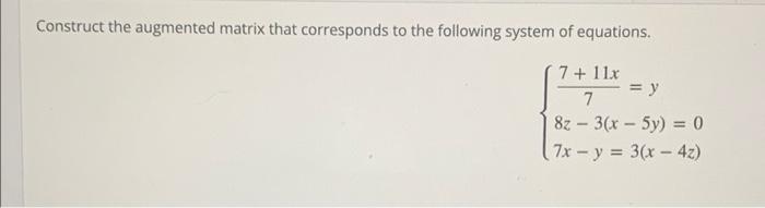Solved Construct the augmented matrix that corresponds to | Chegg.com