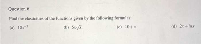 Solved Find the elasticities of the functions given by the | Chegg.com