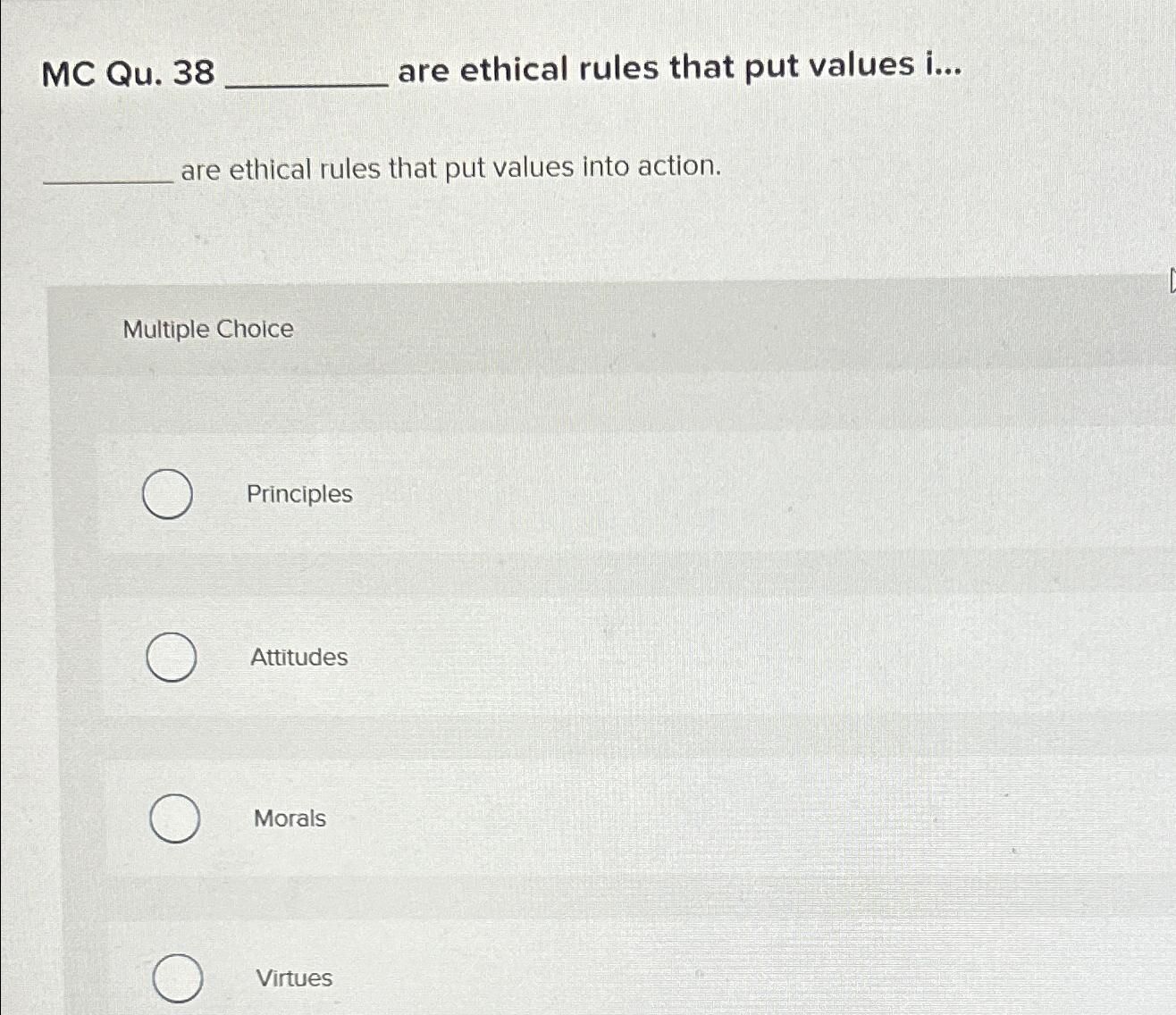Solved MC Qu. 38 ﻿are ethical rules that put values i... | Chegg.com