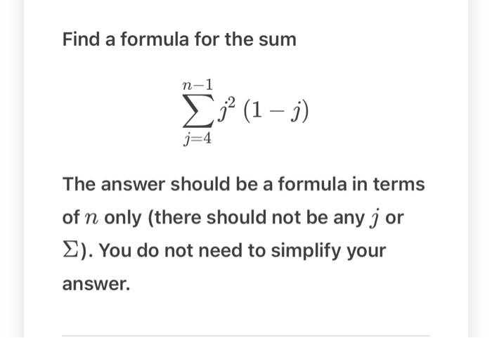 Solved Find a formula for the sum ∑j=4n−1j2(1−j) The answer | Chegg.com