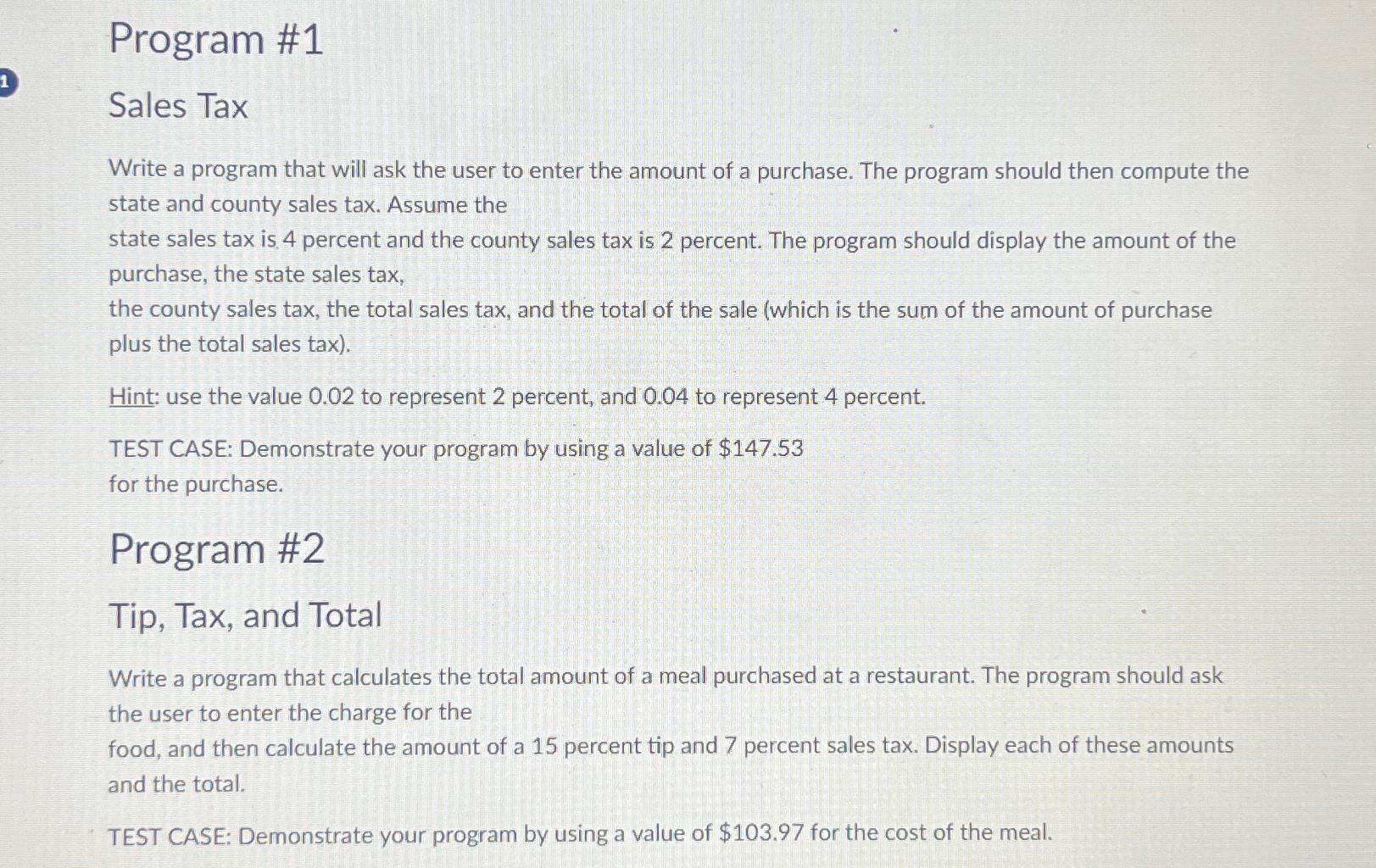 Solved Program #1Sales TaxWrite a program that will ask the | Chegg.com