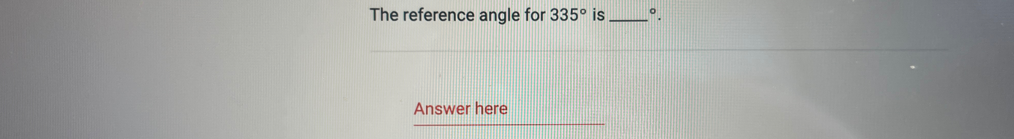Solved The reference angle for 335° ﻿is @.Answer here | Chegg.com
