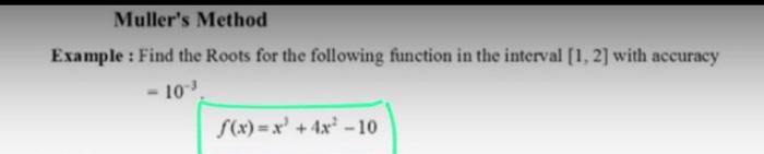 Solved Muller's Method Example : Find the Roots for the | Chegg.com