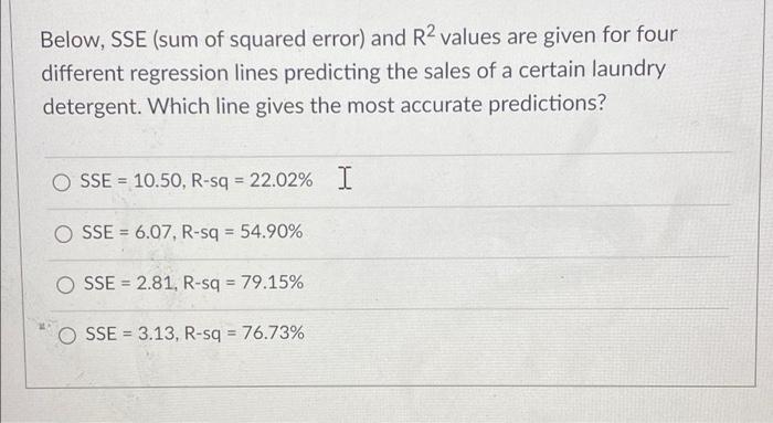 Solved Below, SSE (sum of squared error) and R2 values are | Chegg.com