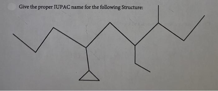 Solved Give the proper IUPAC name for the following | Chegg.com