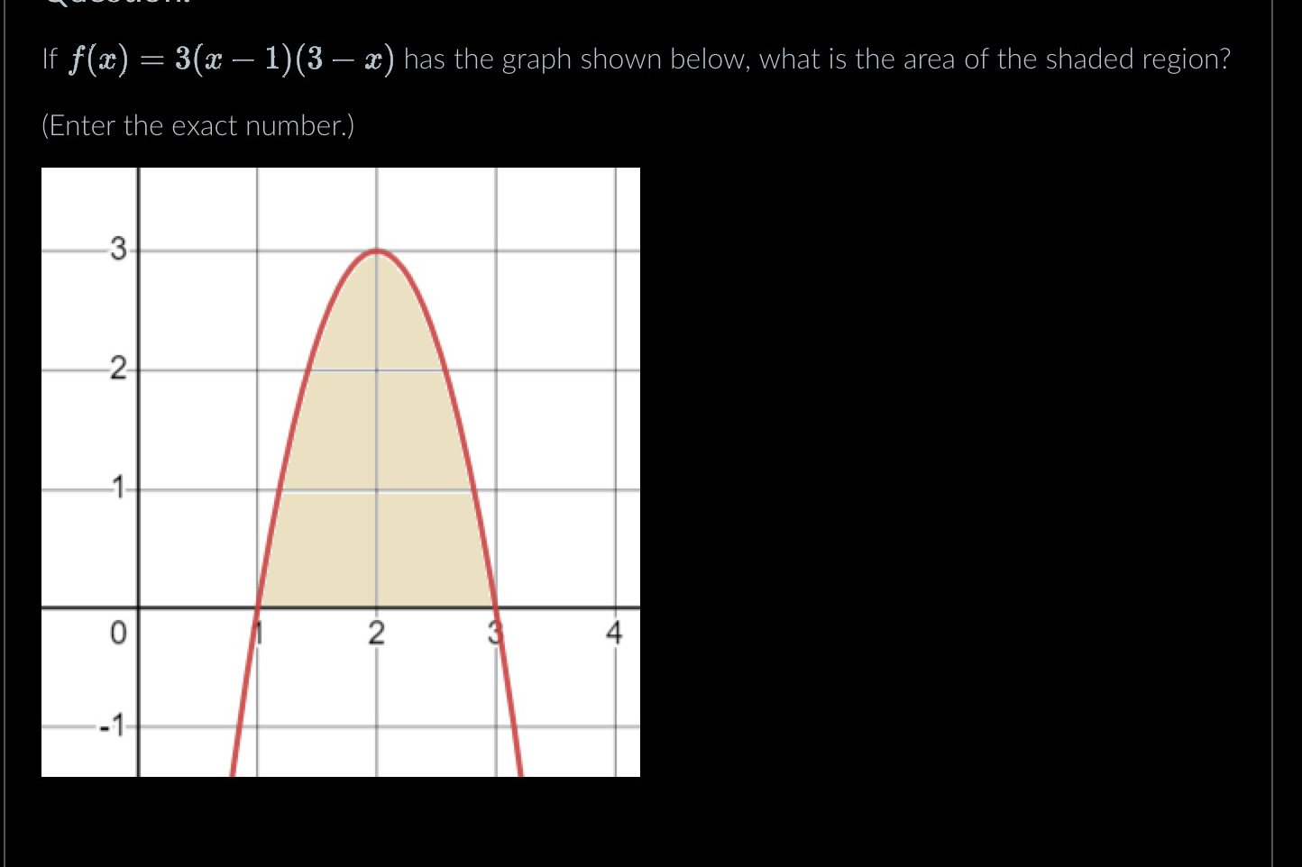 Solved If f(x)=3(x-1)(3-x) ﻿has the graph shown below, what | Chegg.com