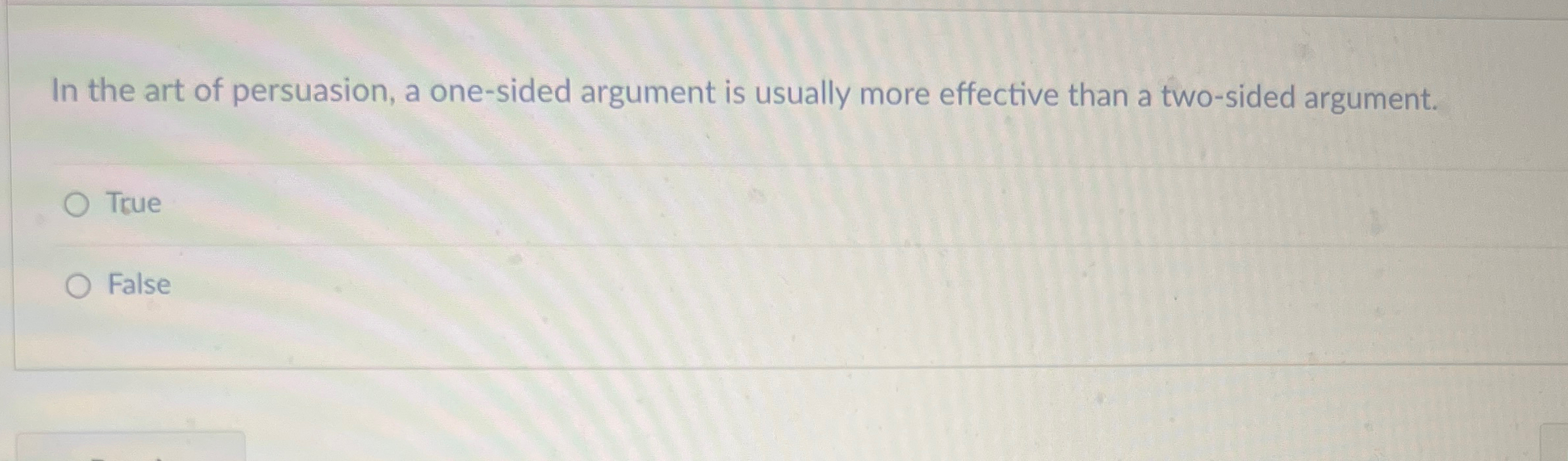 Solved In the art of persuasion, a one-sided argument is | Chegg.com