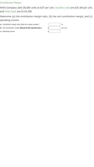 Solved Contribution Margin Willie Company sells 36,000 units | Chegg.com