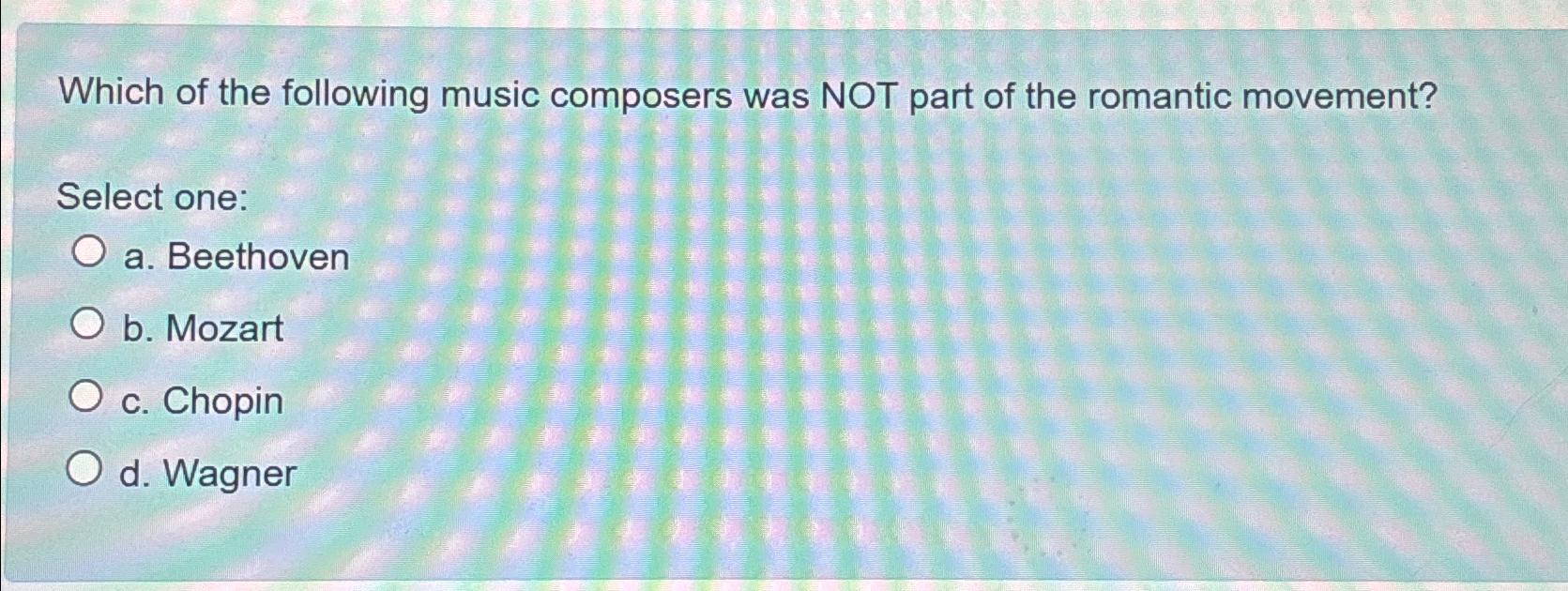 Solved Which of the following music composers was NOT part | Chegg.com