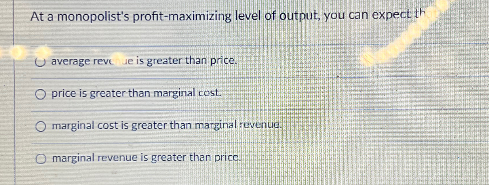 Solved At a monopolist's profit-maximizing level of output, | Chegg.com