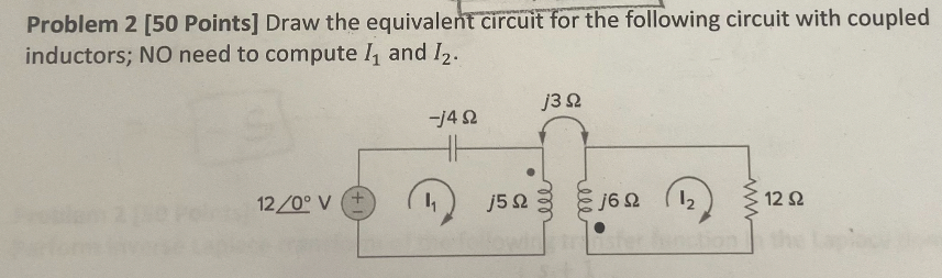 Solved Problem 2 [50 ﻿Points] ﻿Draw the equivalent circuit | Chegg.com