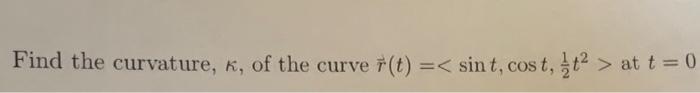 Solved Find the curvature, K, of the curve r(t)