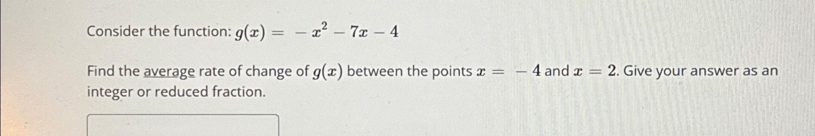 Solved Consider the function: g(x)=-x2-7x-4Find the average | Chegg.com