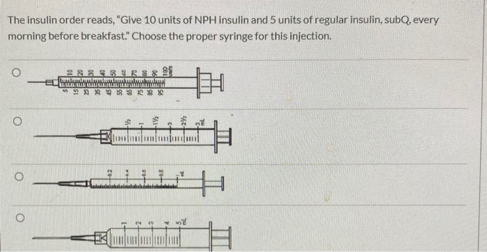 Solved The insulin order reads, "Give 10 units of NPH | Chegg.com