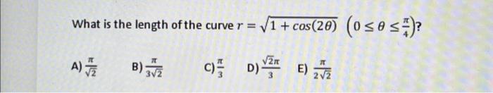 What is the length of the curve r = √1 + cos(20) (0 | Chegg.com
