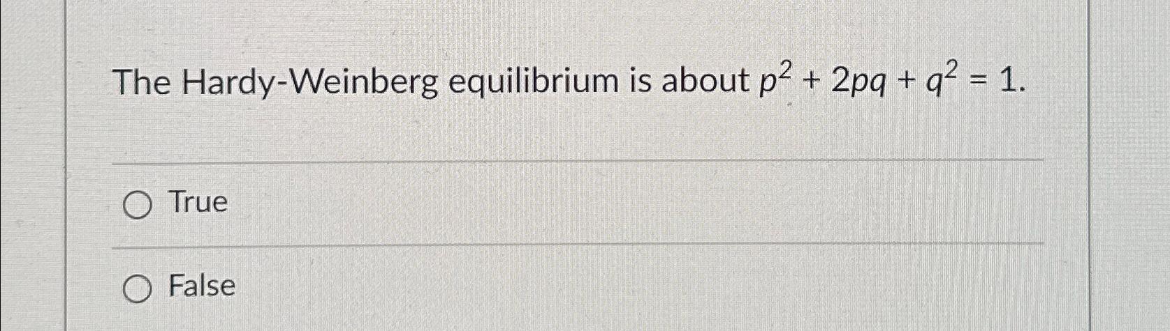 Solved The Hardy-Weinberg equilibrium is about | Chegg.com