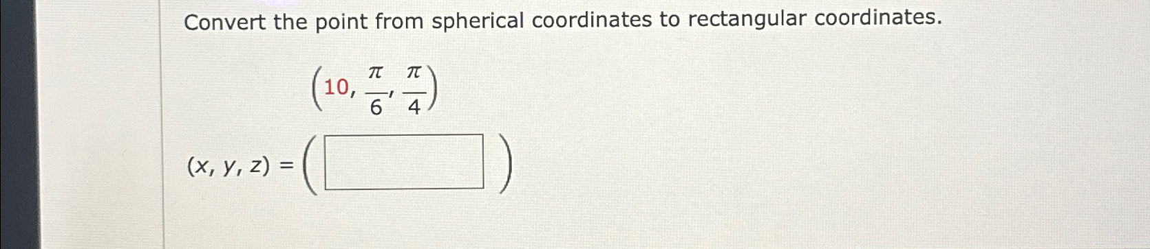 Solved Convert the point from spherical coordinates to | Chegg.com