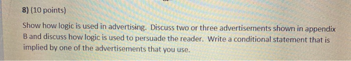 Solved 8) (10 points) Show how logic is used in advertising. | Chegg.com