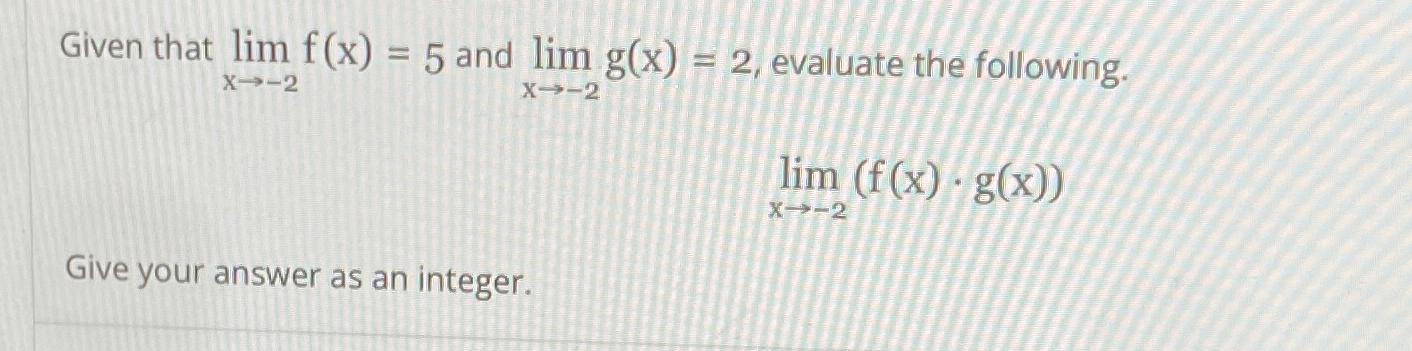 Solved Given that limx→-2f(x)=5 ﻿and limx→-2g(x)=2, | Chegg.com