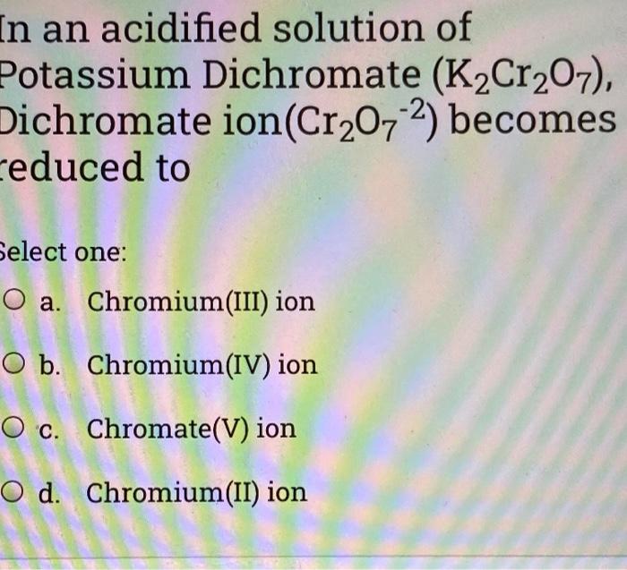 Solved In an acidified solution of Potassium Dichromate | Chegg.com