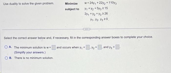 Solved Use duality to solve the given problem. Minimize | Chegg.com