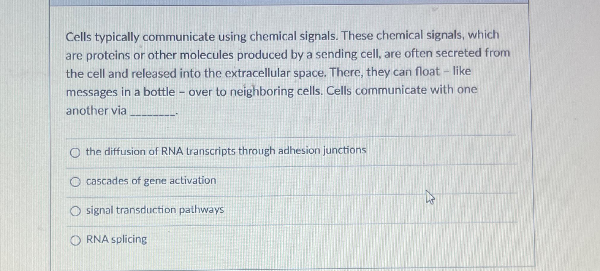 Solved Cells typically communicate using chemical signals. | Chegg.com