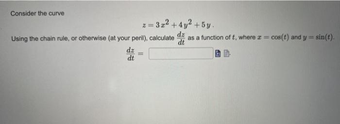 Solved Consider the curve z=3x2+4y2+5y Using the chain rule, | Chegg.com