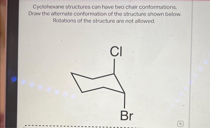Solved Cyclohexane structures can have two chair | Chegg.com
