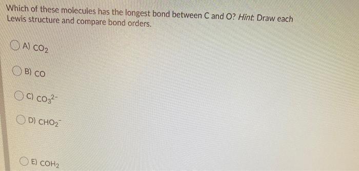 Solved Which of these molecules has the longest bond between | Chegg.com