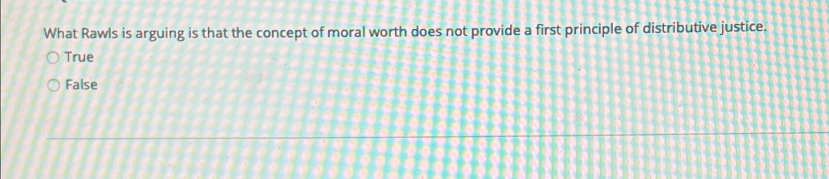 Solved What Rawls is arguing is that the concept of moral | Chegg.com