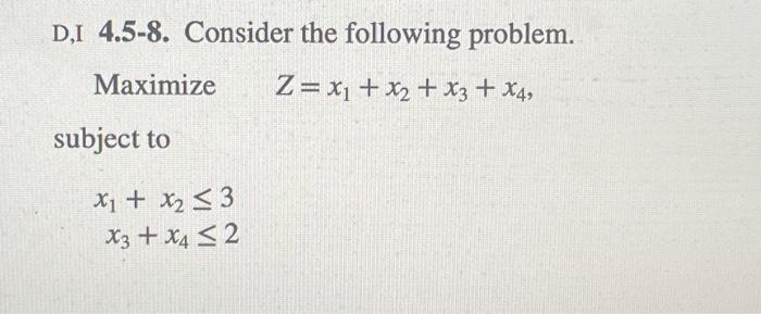 Solved D,I 4.5-8. Consider the following problem. Maximize | Chegg.com