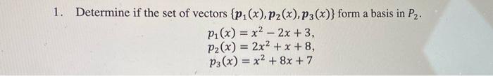 Solved Determine if the set of vectors {p1(x),p2(x),p3(x)} | Chegg.com