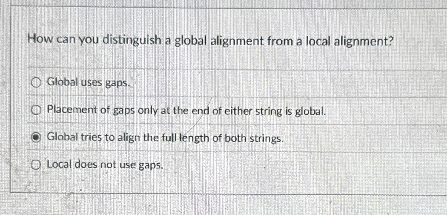 Solved How can you distinguish a global alignment from a | Chegg.com