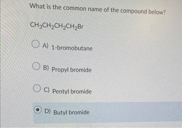 Solved What is the common name of the compound below? | Chegg.com