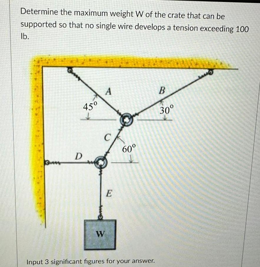 Solved Determine the maximum weight W of the crate that can | Chegg.com