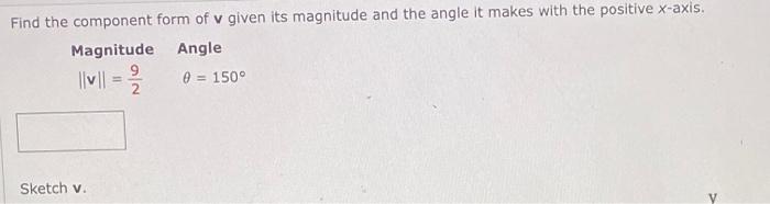 Solved Find the component form of v given its magnitude and | Chegg.com