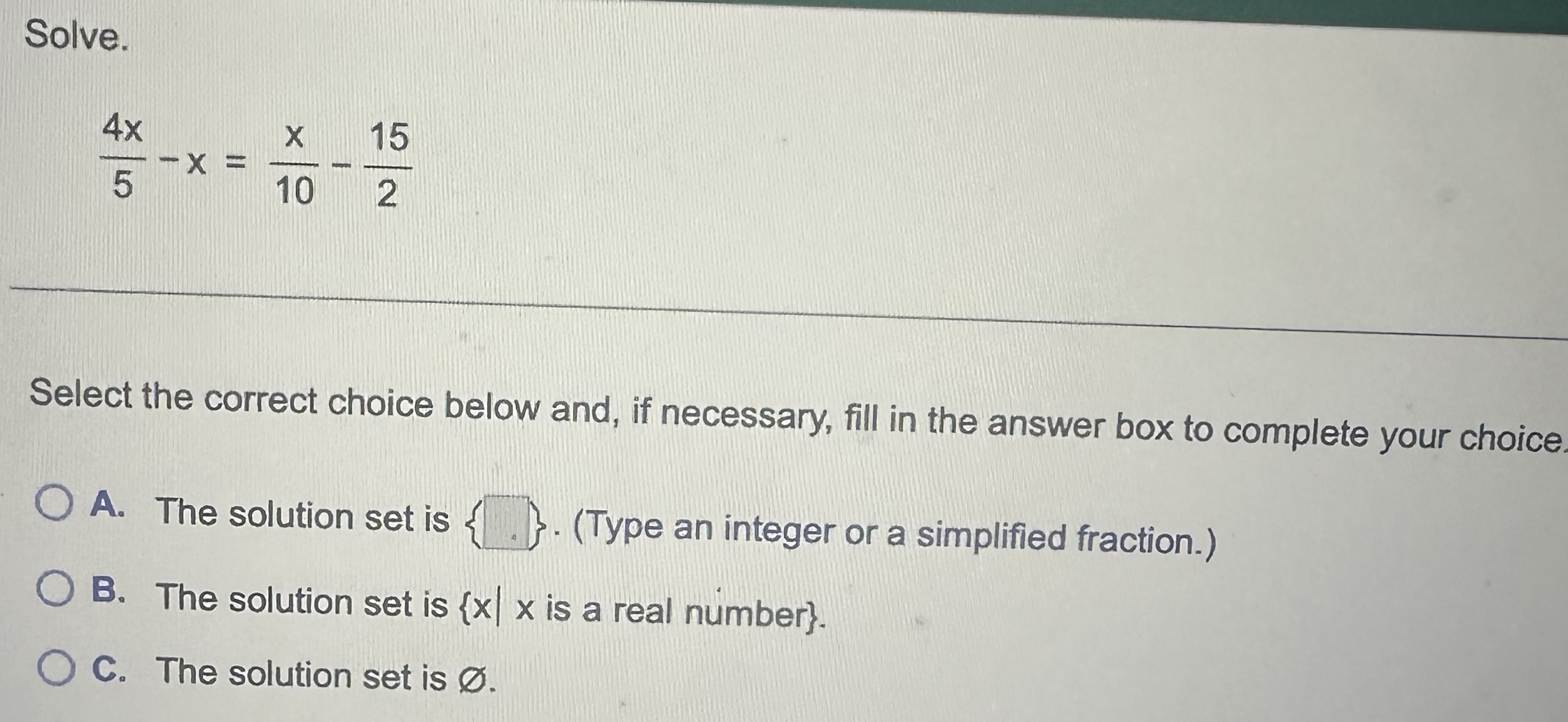 Solved Solve.4x5-x=x10-152Select the correct choice below | Chegg.com