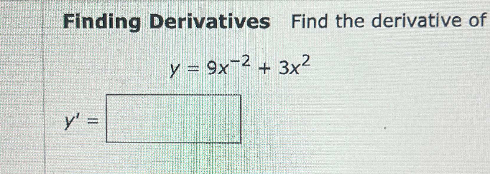 Solved Finding Derivatives Find the derivative | Chegg.com