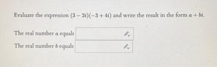 Solved Evaluate the expression (3 – 2i)(-3 + 4i) and write | Chegg.com